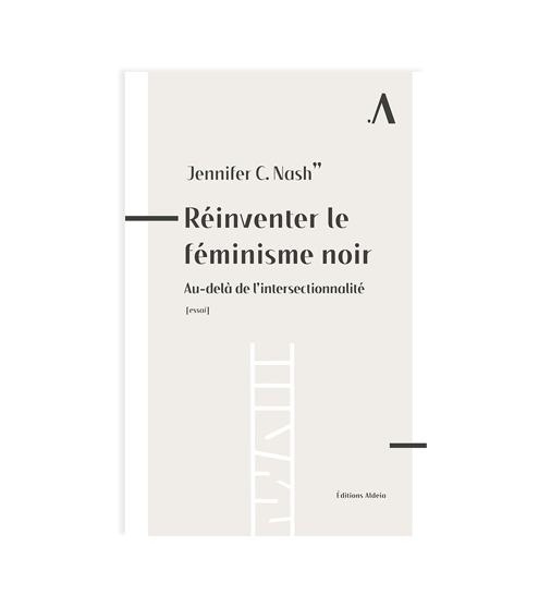 Jennifer C. Nash, Réinventer le féminisme noir • ÉDITIONS ALDEIA